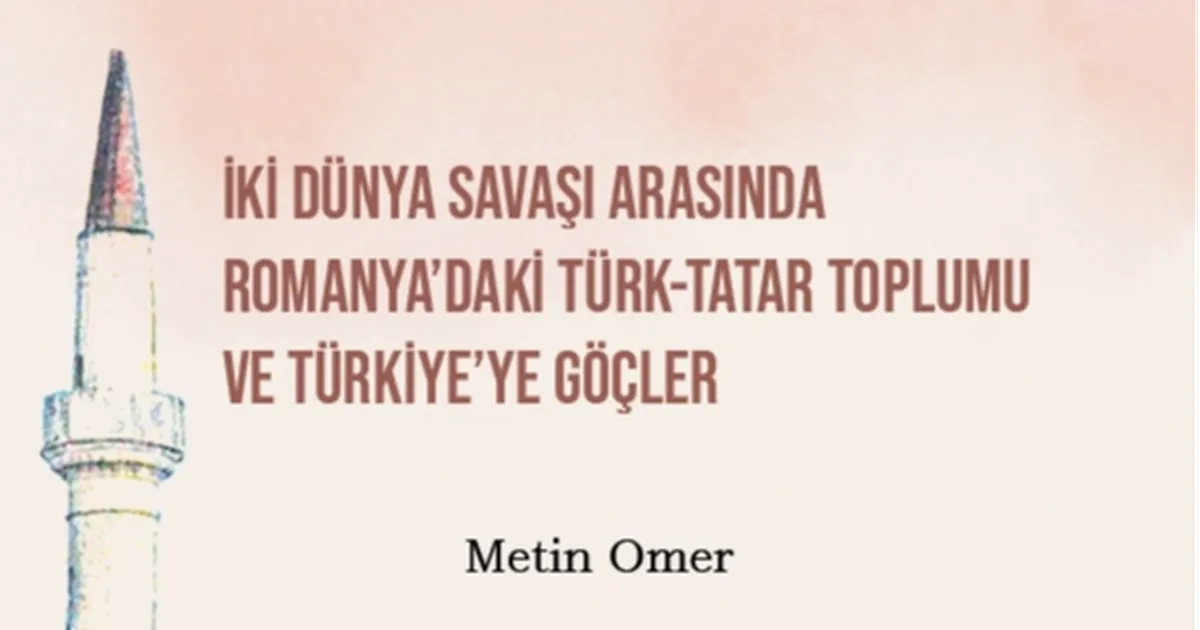 Dr. Metin Ömer, Romanya'daki Türk Tatar Toplumu ve Türkiye'ye Göçler ...