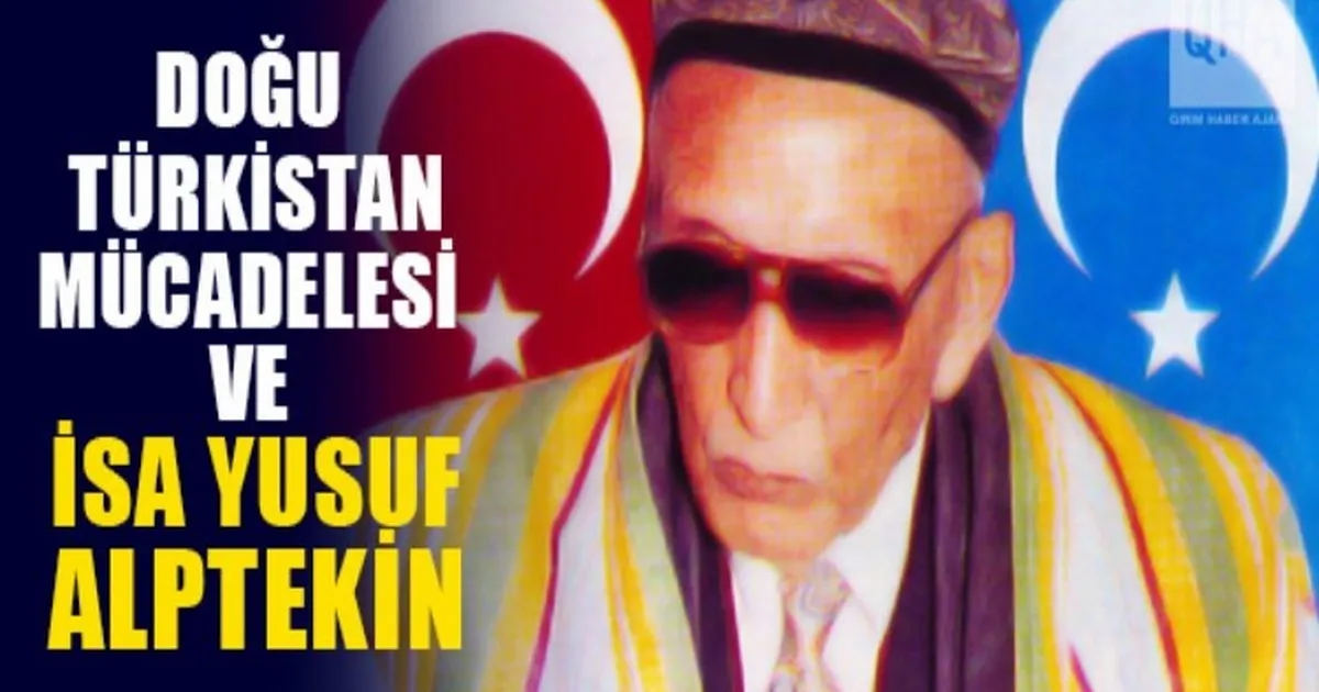 Doğu Türkistan mücadelesinin meşalesi İsa Yusuf Alptekin, vefat ...